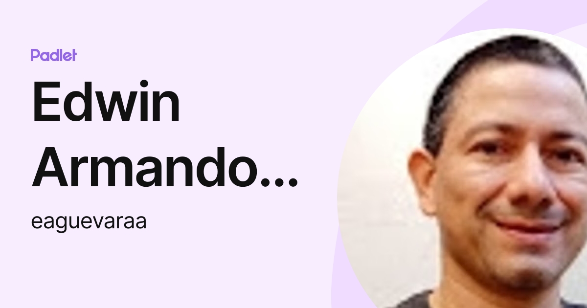 Edwin Armando Guevara Aleman (eaguevaraa) profile | Padlet