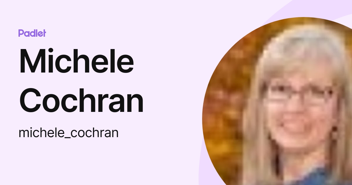 Michele Cochran (michele_cochran) profile | Padlet