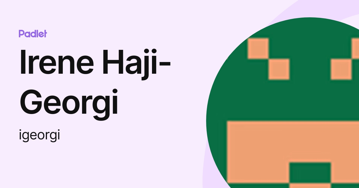 Irene Haji-Georgi (igeorgi) profile | Padlet