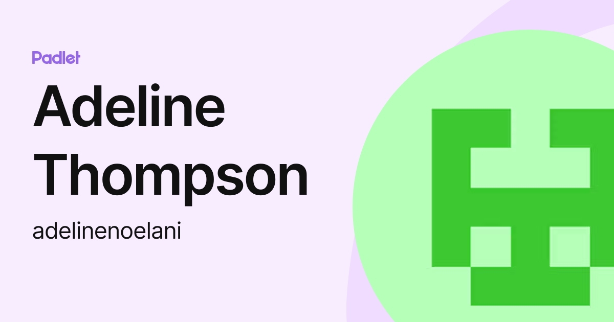 Adeline Thompson (adelinenoelani) profile | Padlet