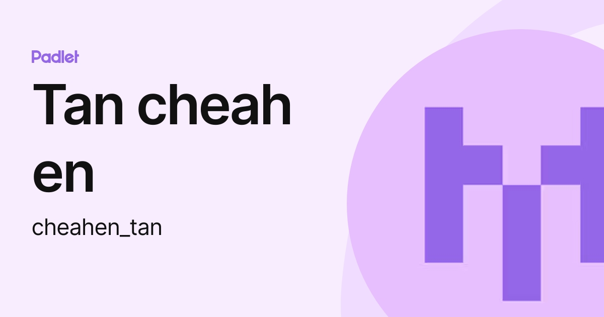 Tan cheah en (cheahen_tan) profile | Padlet