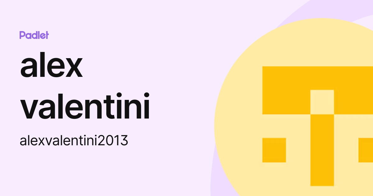 alex valentini (alexvalentini2013) profile | Padlet