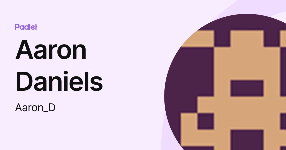 Aaron Daniels (Aaron_D) profile | Padlet