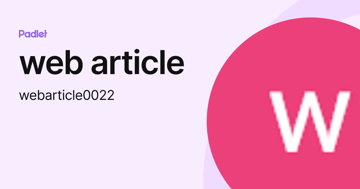 web article (webarticle0022) profile | Padlet