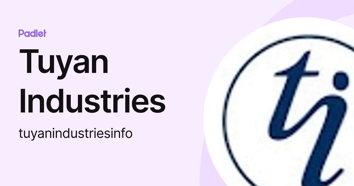 Tuyan Industries (tuyanindustriesinfo) profile | Padlet