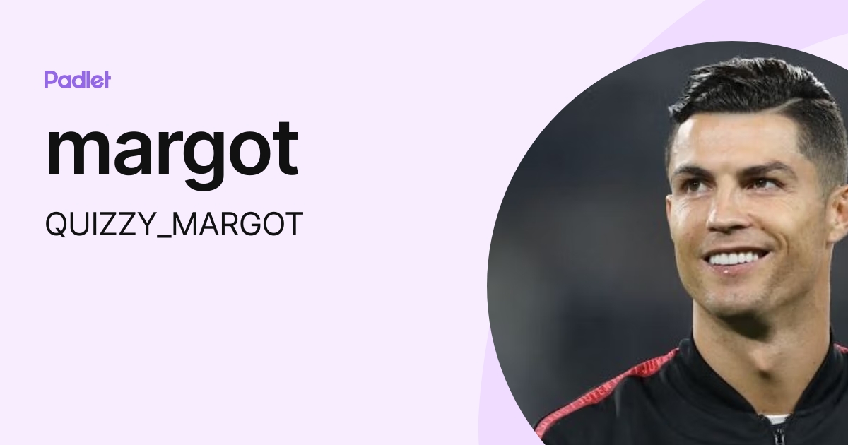 margot (QUIZZY_MARGOT) profile | Padlet