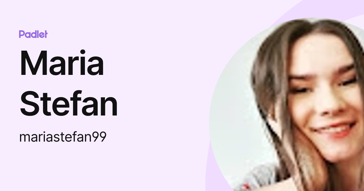 Maria Stefan (mariastefan99) profile | Padlet