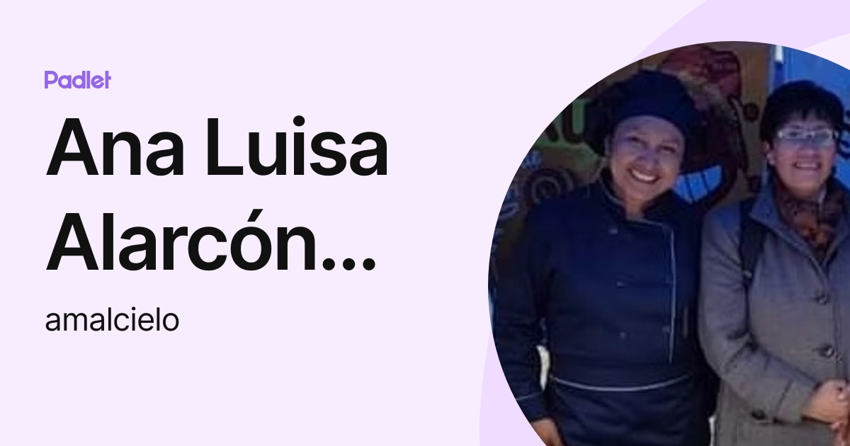 Ana Luisa Alarcón Monzón (amalcielo) profile | Padlet