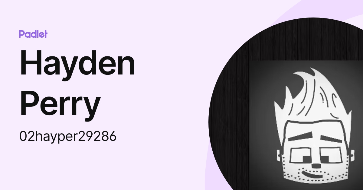 Hayden Perry (02hayper29286) profile | Padlet