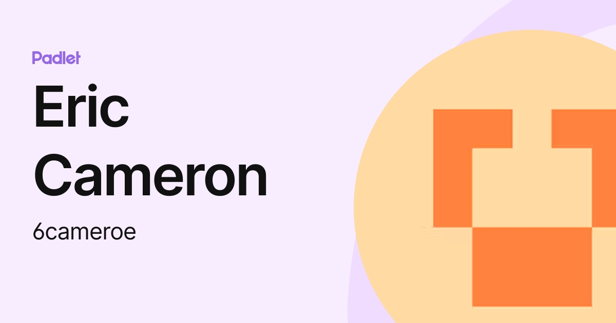 Eric Cameron (6cameroe) profile | Padlet