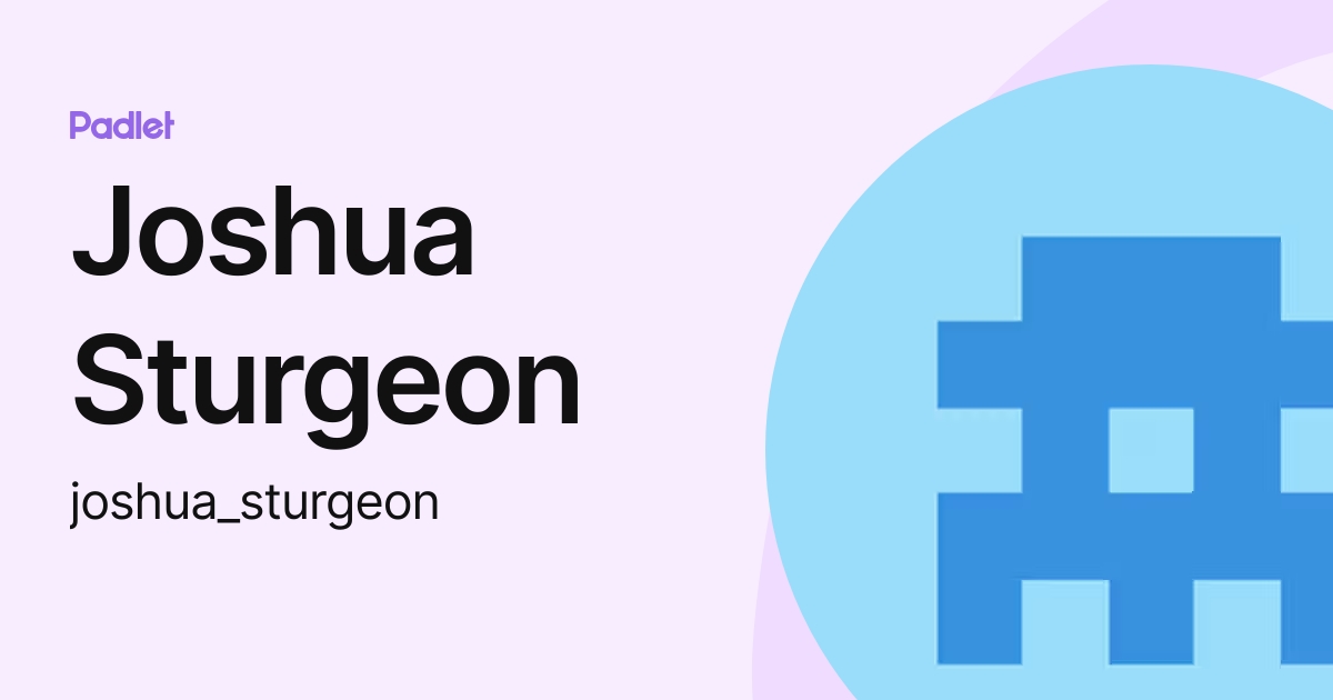 Joshua Sturgeon (joshua_sturgeon) profile | Padlet
