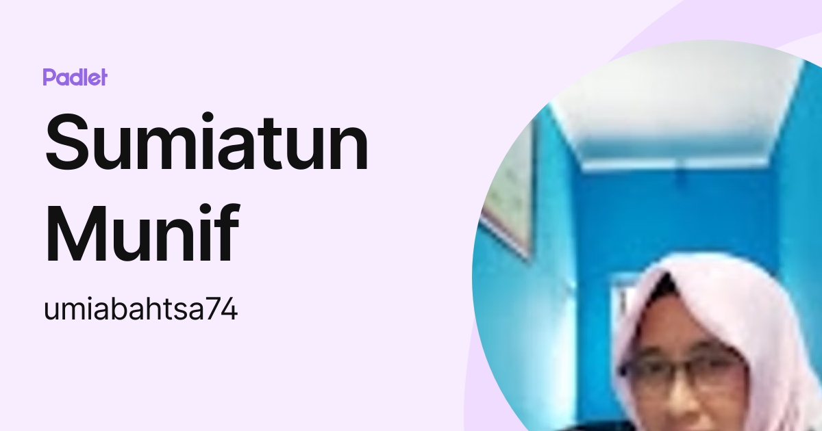Sumiatun Munif (umiabahtsa74) profile | Padlet