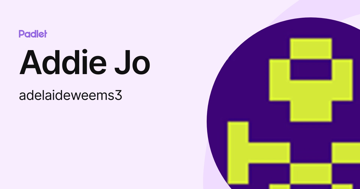 Addie Jo (adelaide_weems) profile | Padlet