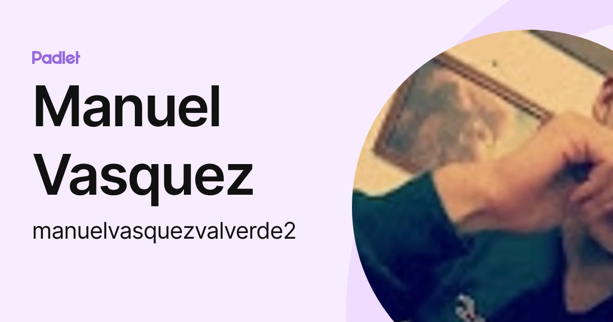 Manuel Vasquez (manuelvasquezvalverde2) profile | Padlet