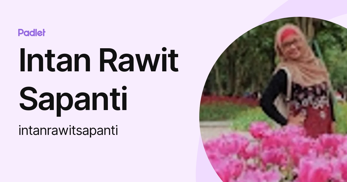 Intan Rawit Sapanti (intanrawitsapanti) profile | Padlet
