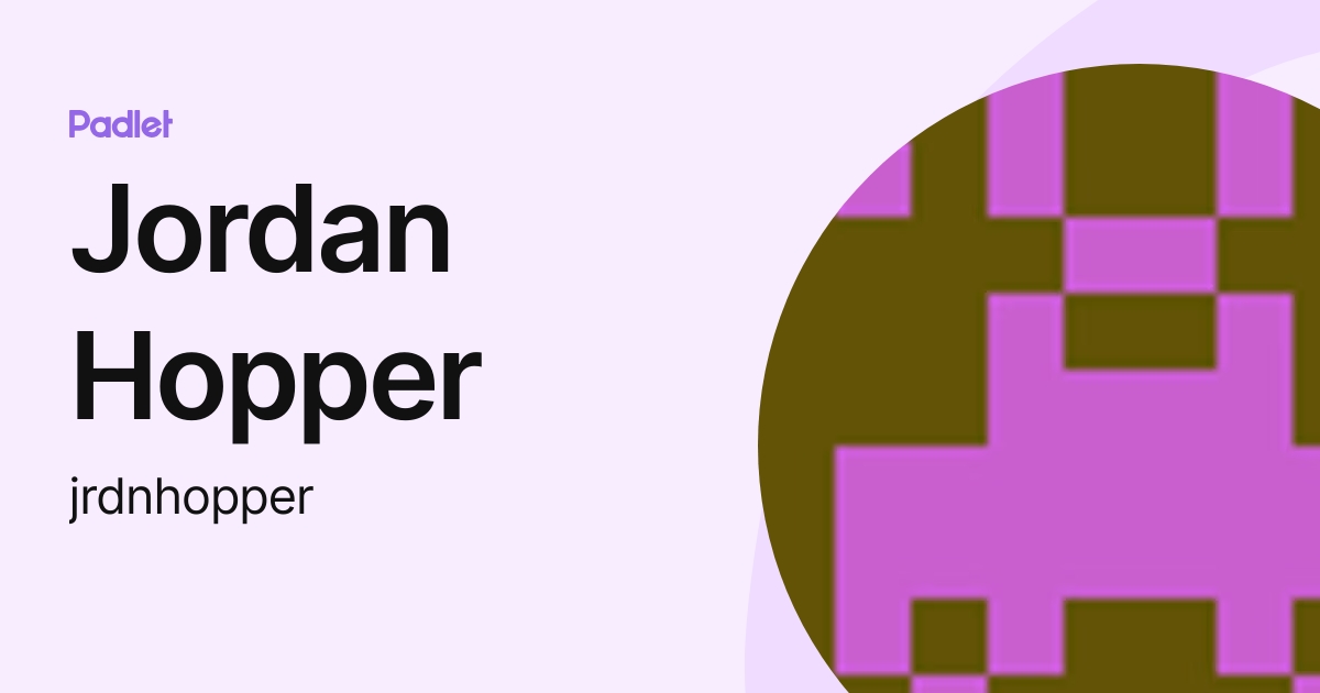 Jordan Hopper (jrdnhopper) profile | Padlet
