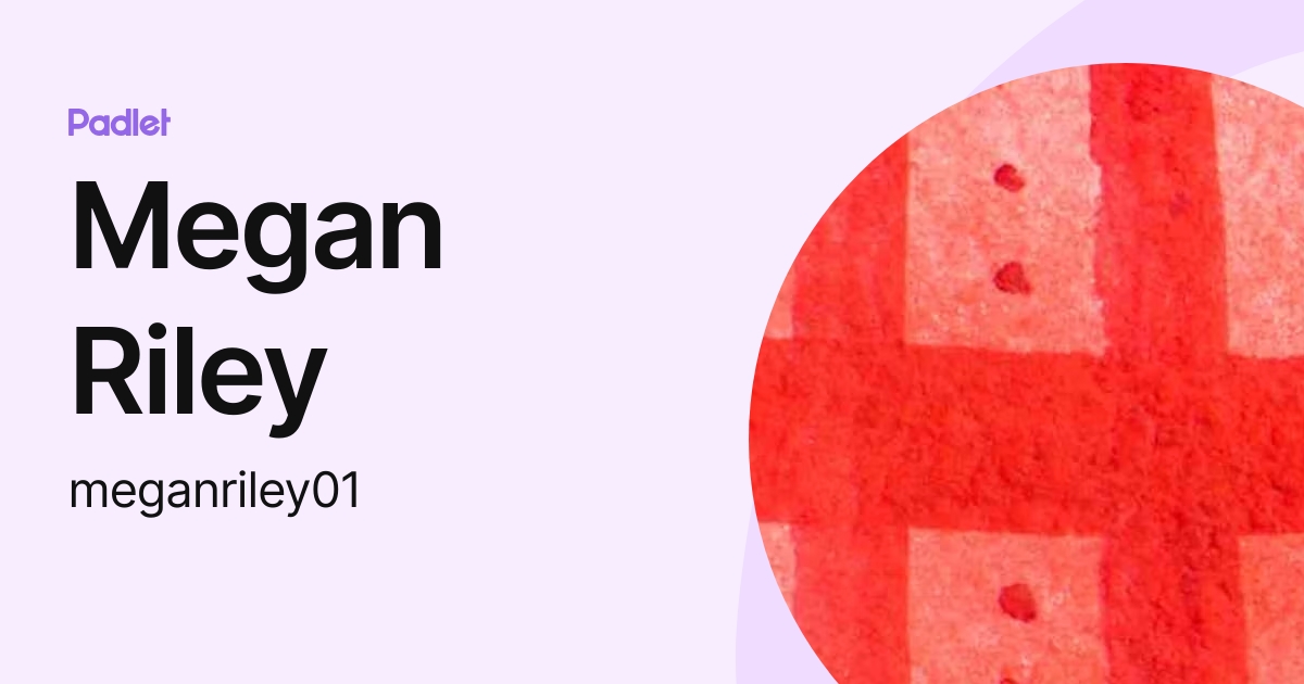 Megan Riley (meganriley01) profile | Padlet