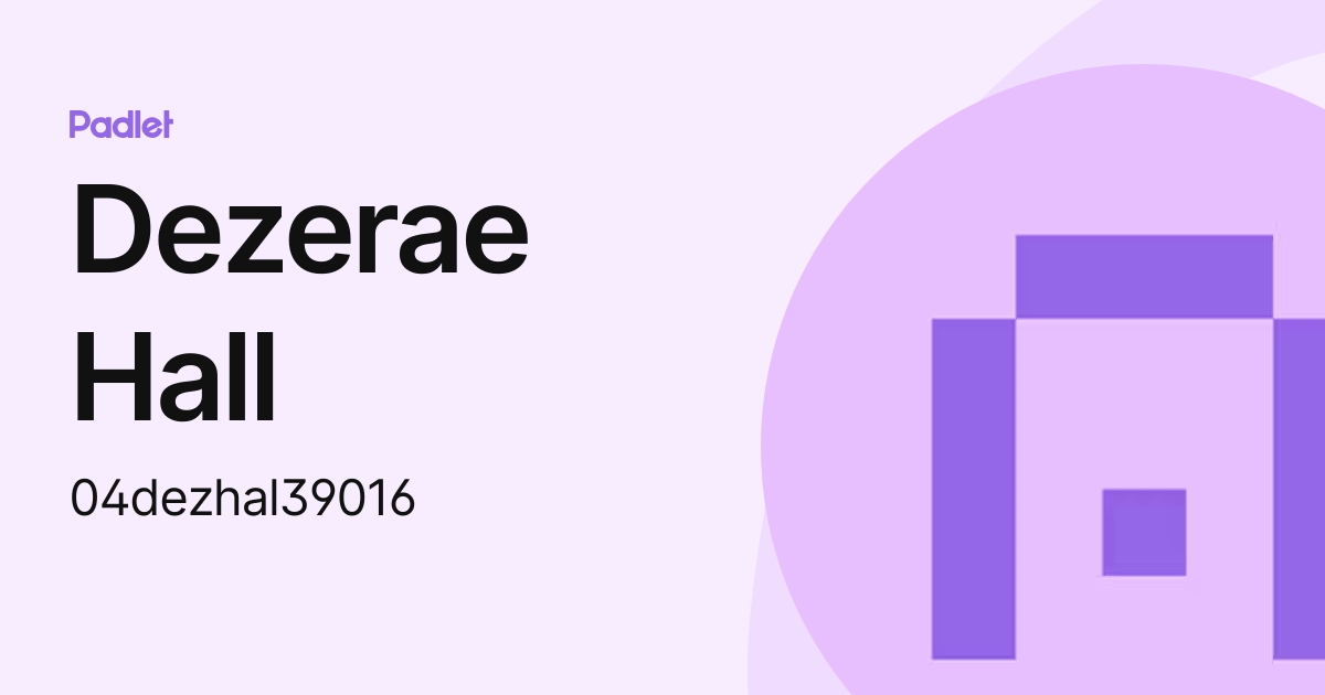 Dezerae Hall (04dezhal39016) profile | Padlet