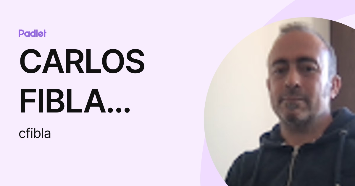 CARLOS FIBLA SERRANO (cfibla) profile | Padlet