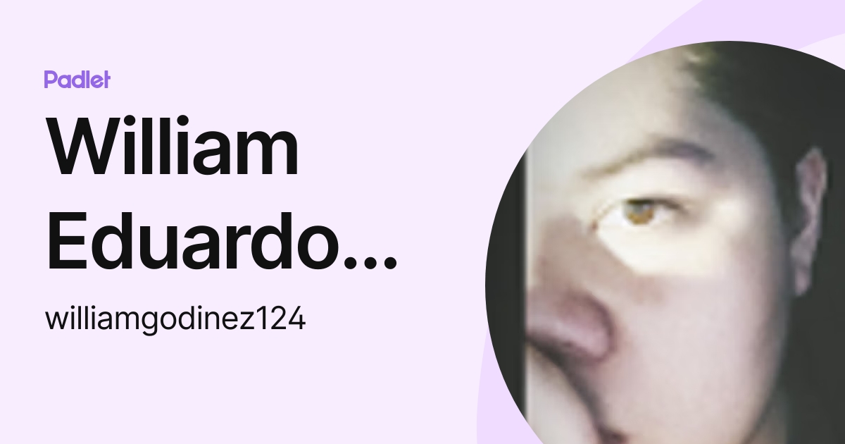 William Eduardo Mérida Godínez (williamgodinez124) profile | Padlet