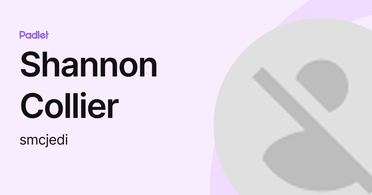 Shannon Collier (smcjedi) profile | Padlet