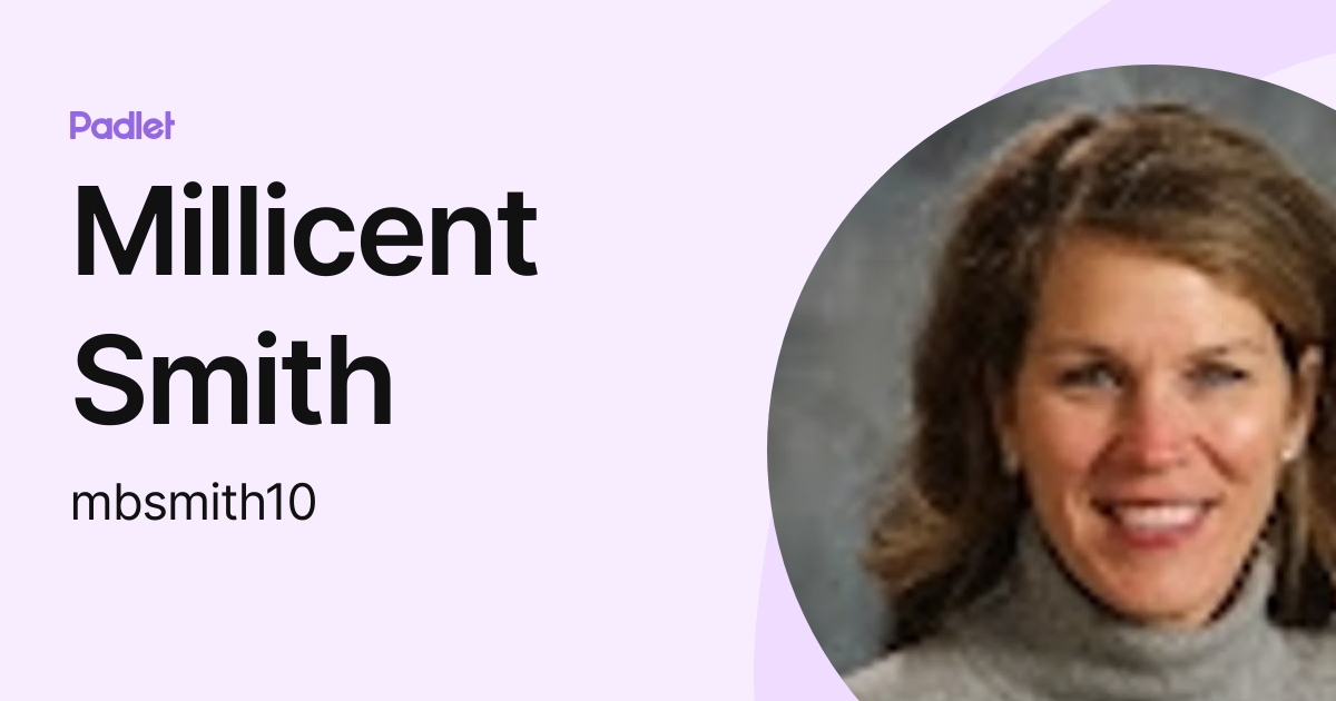 Millicent Smith (mbsmith10) profile | Padlet