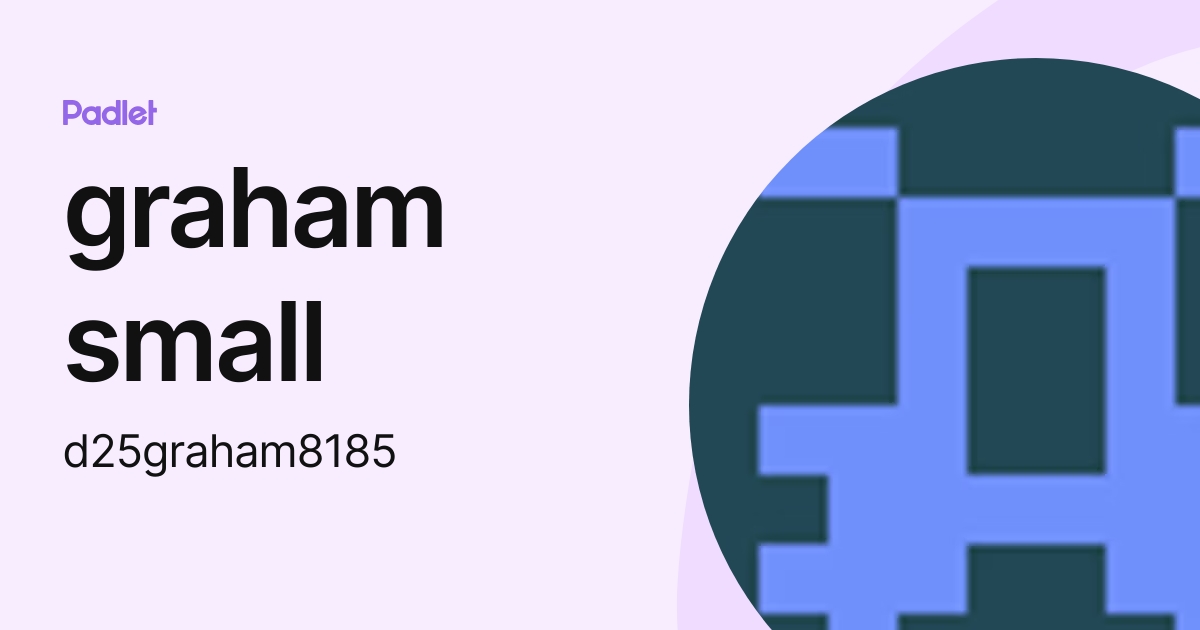 graham small (d25graham8185) profile | Padlet