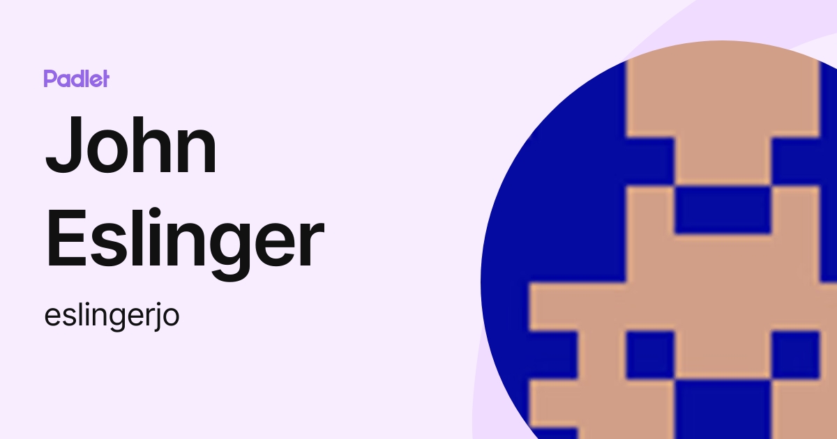 John Eslinger (eslingerjo) profile | Padlet