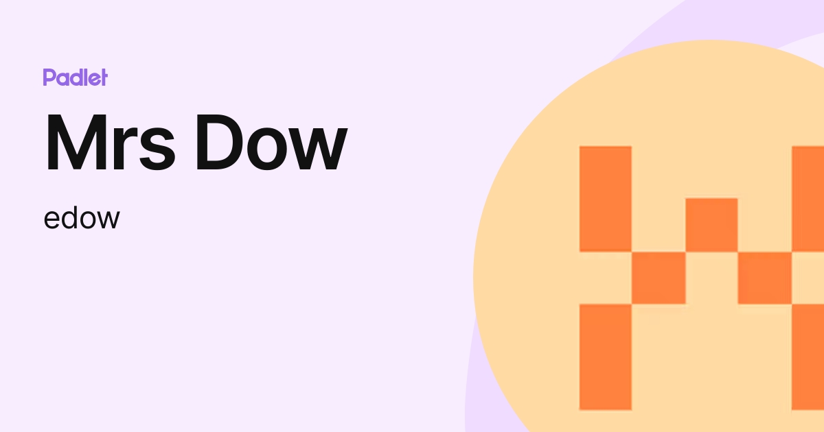 Mrs Dow (edow) profile | Padlet