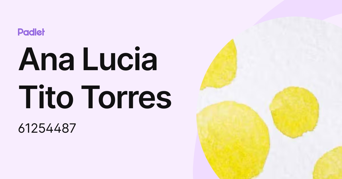 Ana Lucia Tito Torres (61254487) profile | Padlet