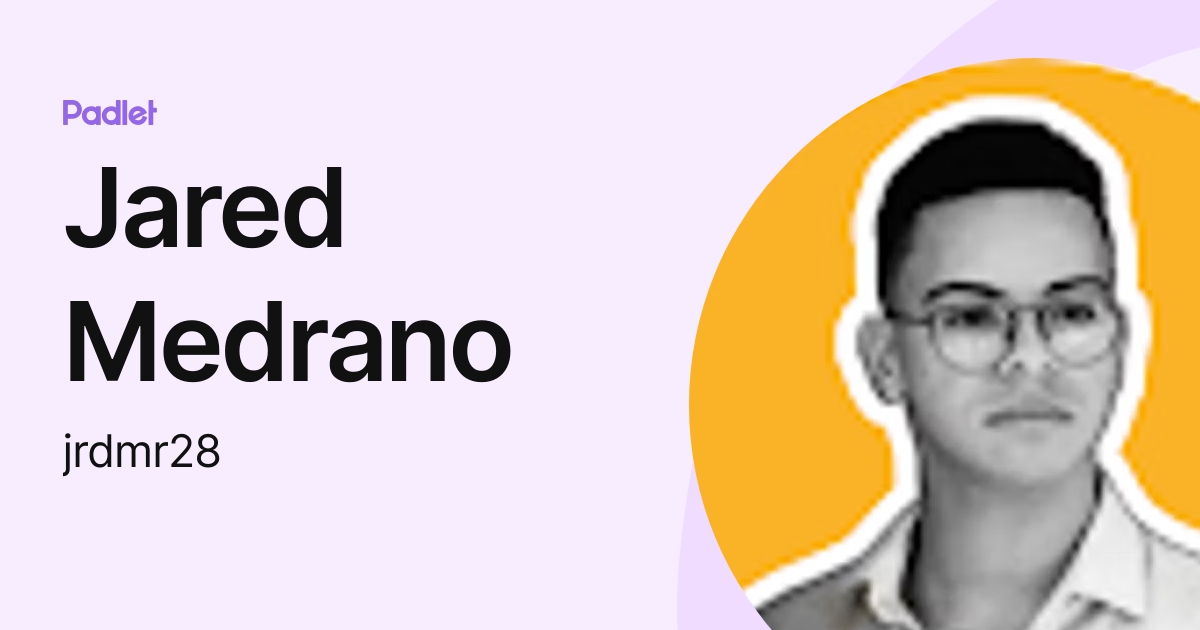 Jared Medrano (jrdmr28) profile | Padlet