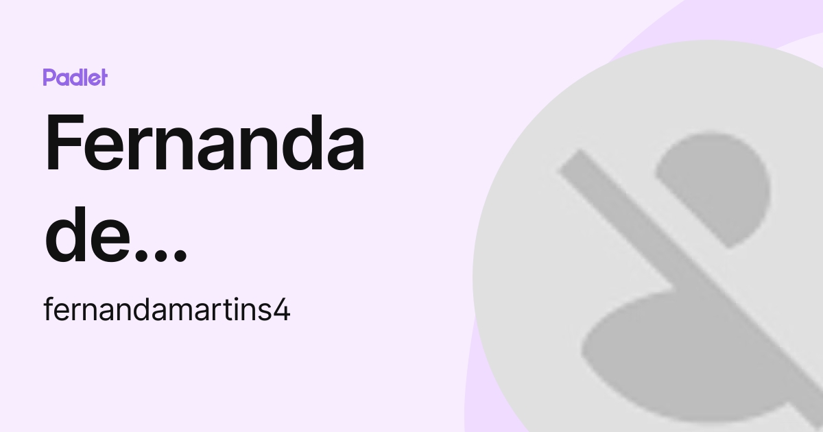 Fernanda de Medeiros Martins Silva (fernandamartins4) profile | Padlet