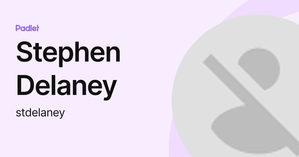 Stephen Delaney (stdelaney) profile | Padlet