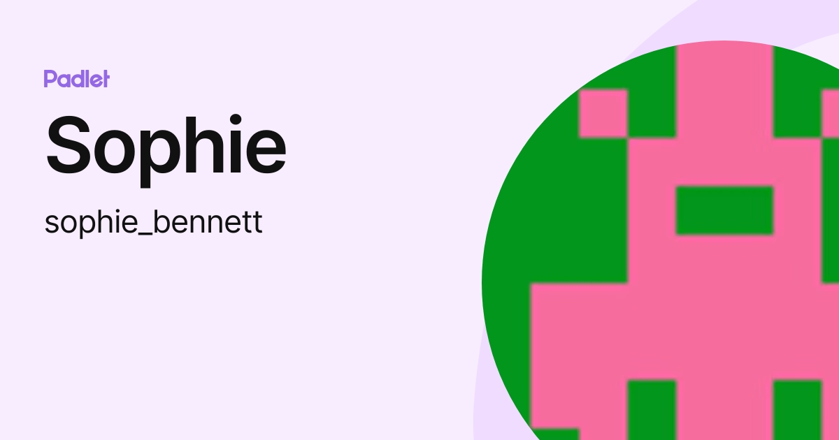 Sophie Sophie Bennett Profile Padlet