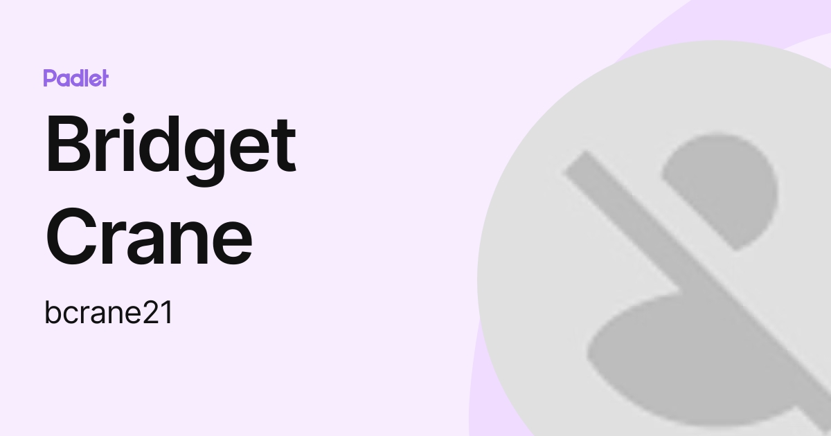 Bridget Crane (bcrane21) profile | Padlet