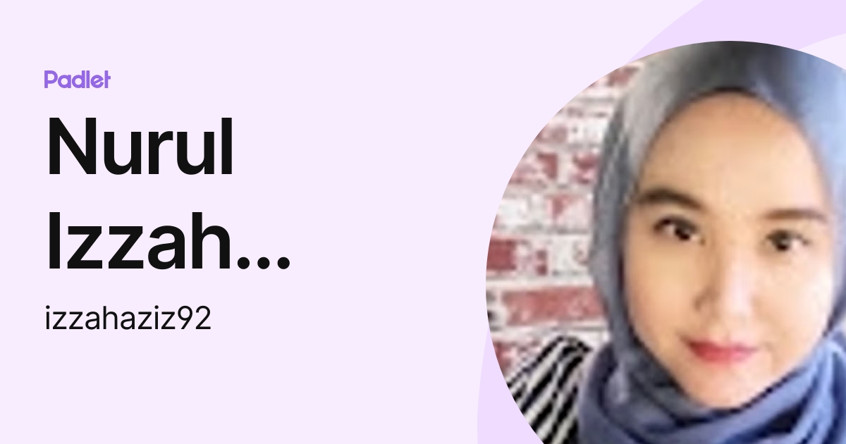 Nurul Izzah Abdul Aziz (izzahaziz92) profile | Padlet