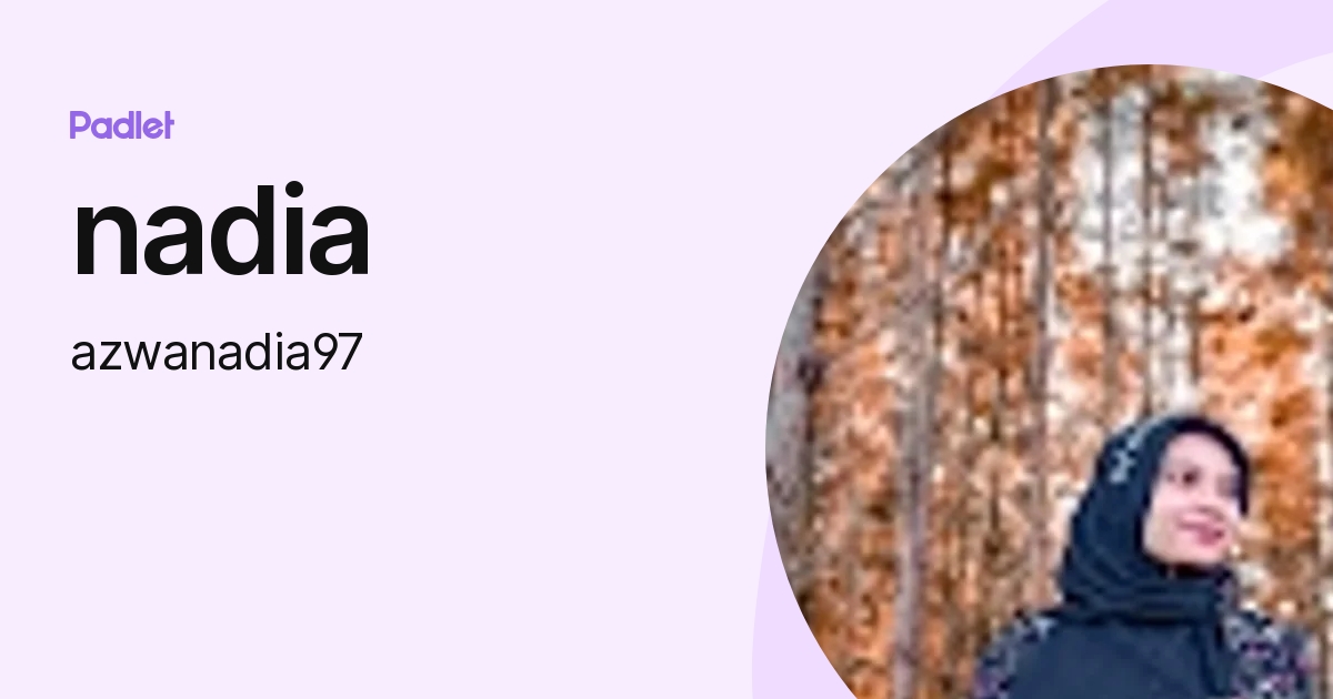 nadia (azwanadia97) profile | Padlet