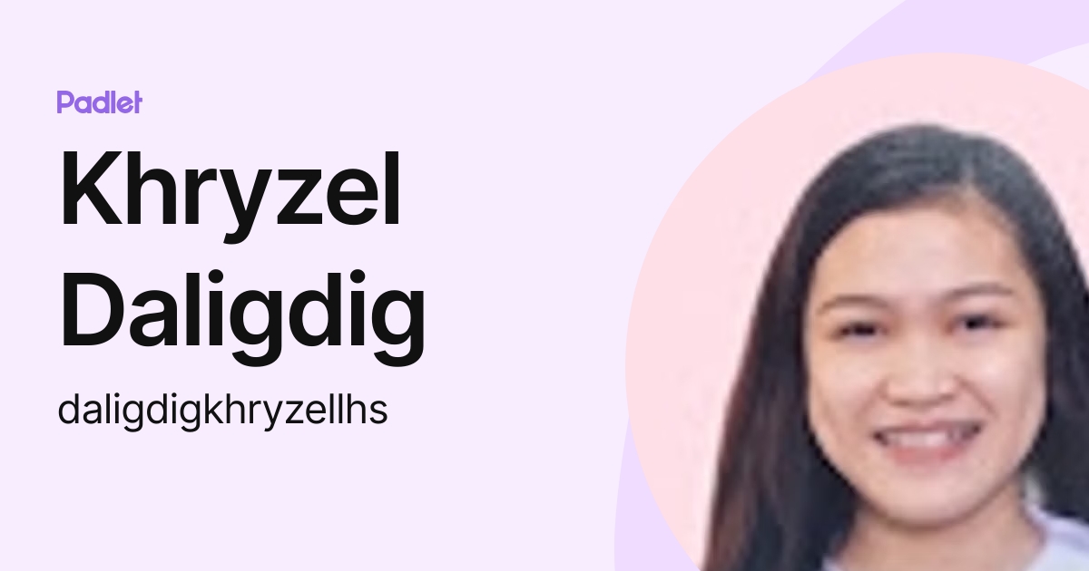 Khryzel Daligdig (daligdigkhryzellhs) profile | Padlet