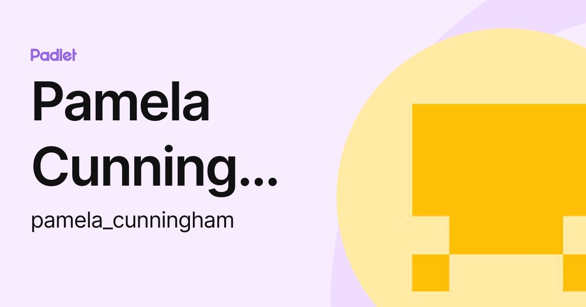 Pamela Cunningham (pamela_cunningham) profile | Padlet