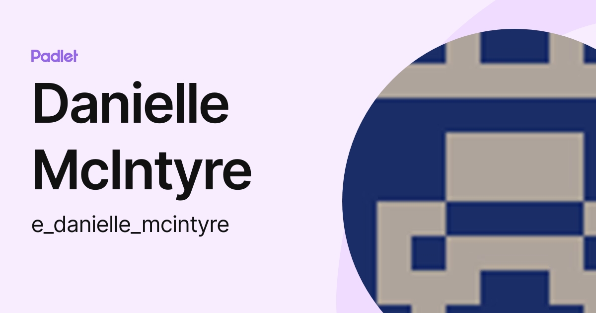 Danielle McIntyre (e_danielle_mcintyre) profile | Padlet