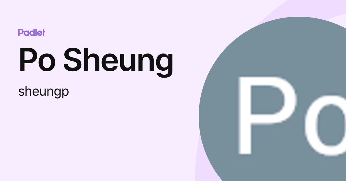 Po Sheung (sheungp) profile | Padlet