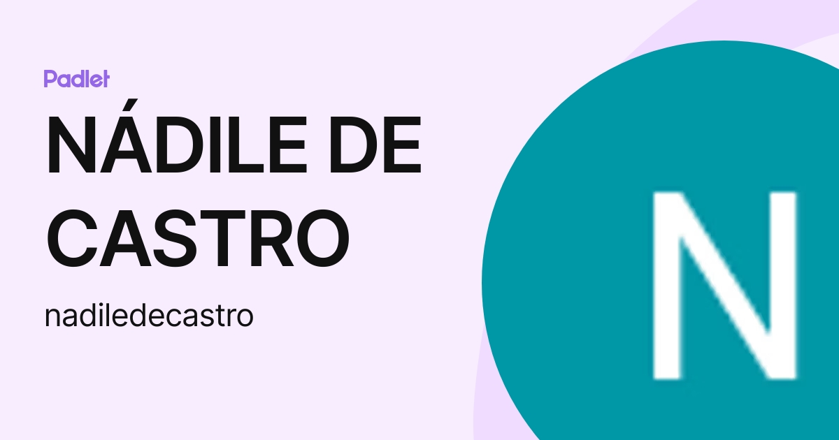 NÁDILE DE CASTRO (nadiledecastro) profile | Padlet