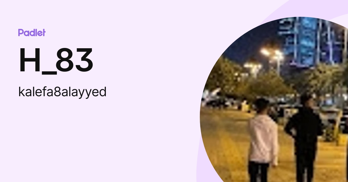 H_83 (kalefa8alayyed) profile | Padlet
