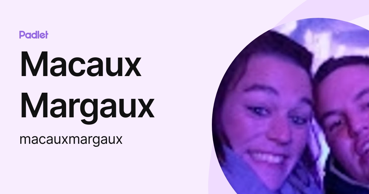 Macaux Margaux (macauxmargaux) profile | Padlet