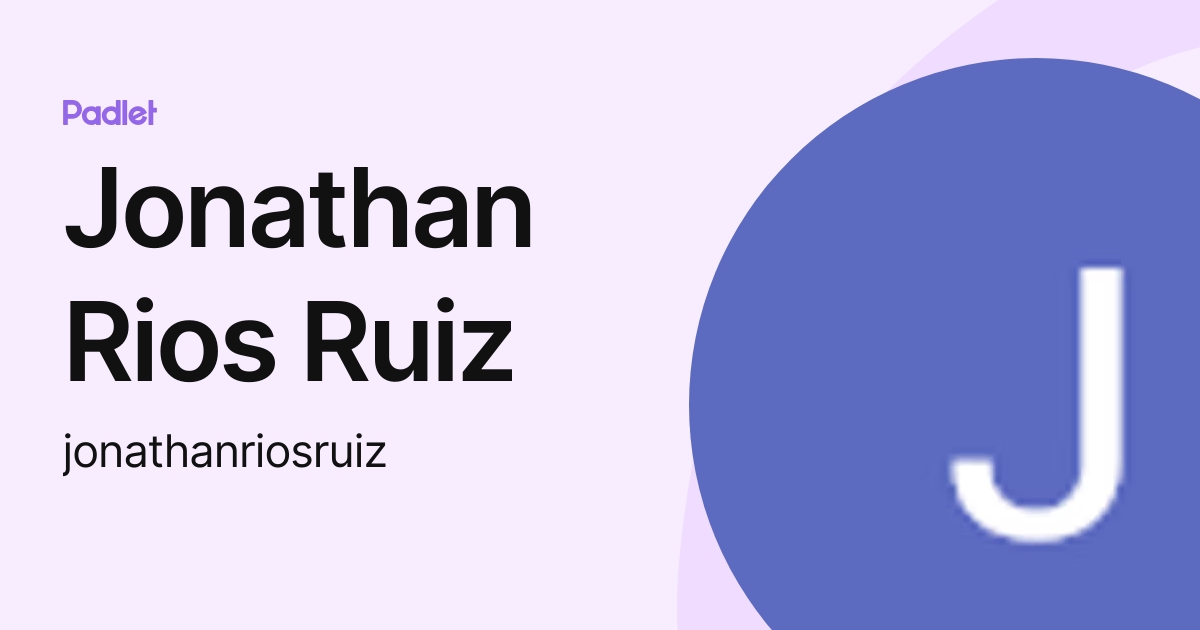 Jonathan Rios Ruiz (jonathanriosruiz) profile | Padlet