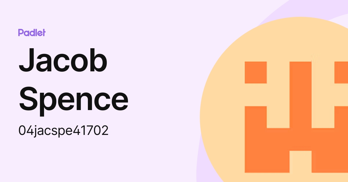 Jacob Spence (04jacspe41702) profile | Padlet