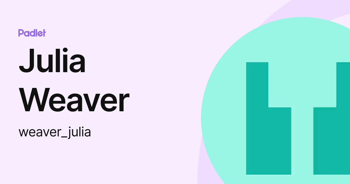 Julia Weaver (weaver_julia) profile | Padlet