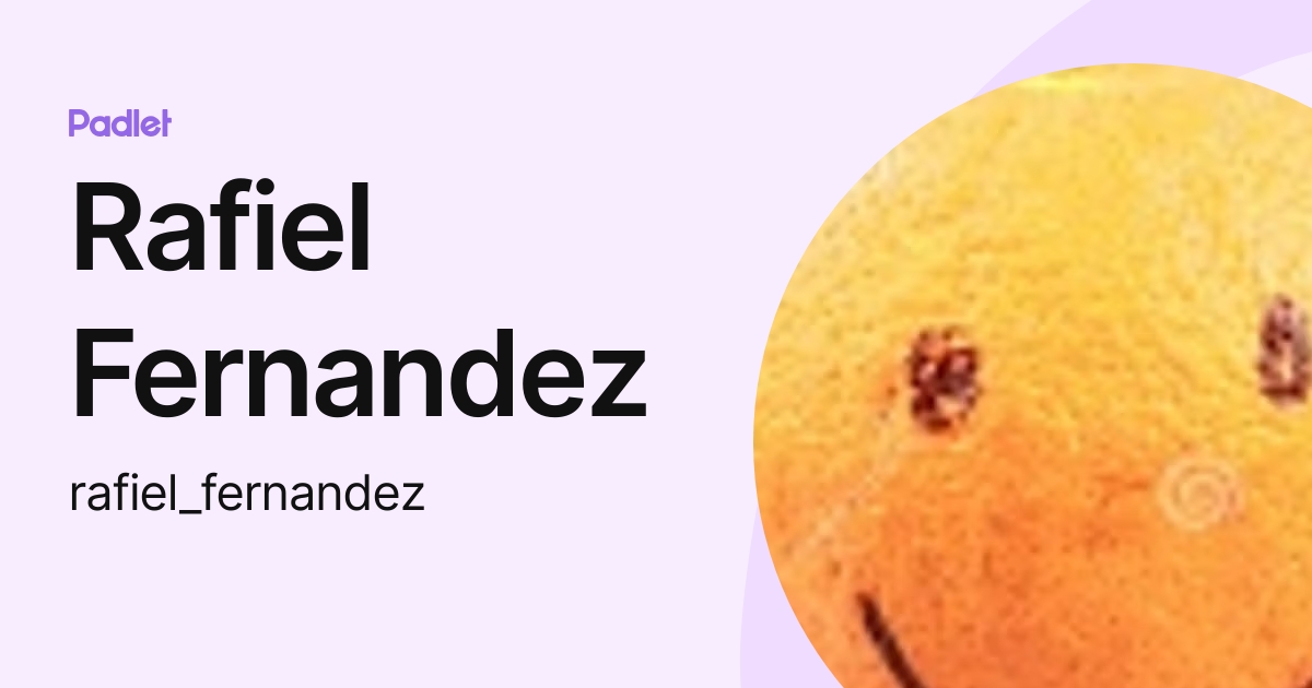 Rafiel Fernandez (rafiel_fernandez) profile | Padlet