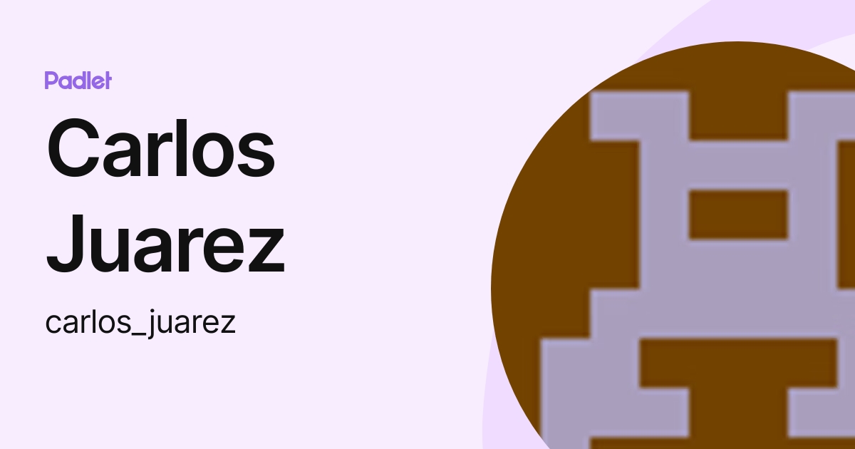 Carlos Juarez (carlos_juarez) profile | Padlet