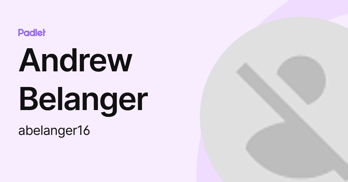 Andrew Belanger (abelanger16) profile | Padlet